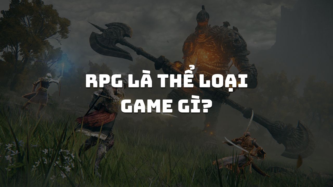 Thể loại game rpg là gì? Danh sách các game rpg hay nhất